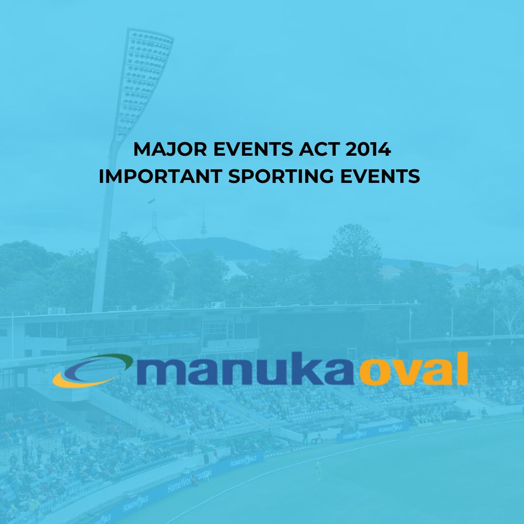 MAJOR EVENTS ACT 2014 - IMPORTANT SPORTING EVENTS Manuka Oval